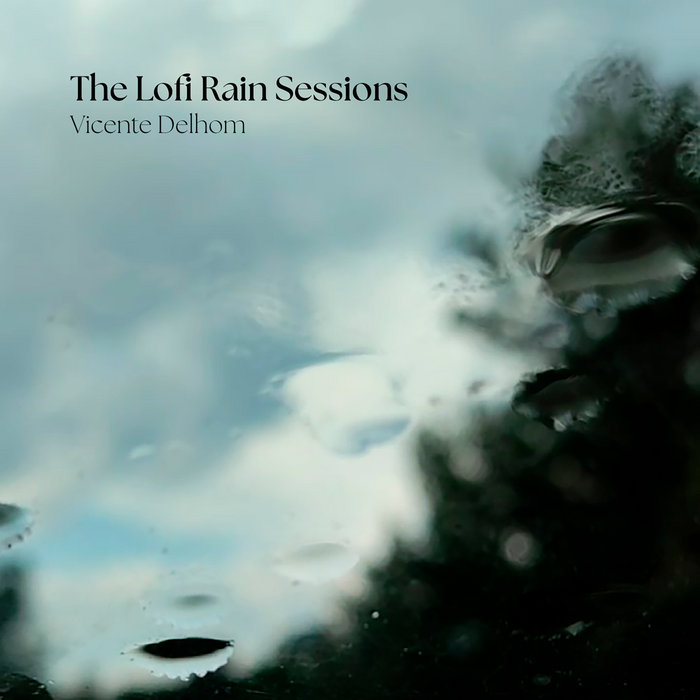 The Lofi Rain Sessions | Vicente Delhom
