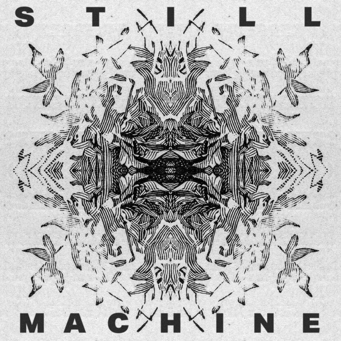 Still Machine | Still Machine