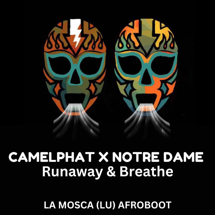 CAMELPHAT X NOTRE DAME Runaway and Breathe (LA MOSCA LU AFROBOOT) | La ...