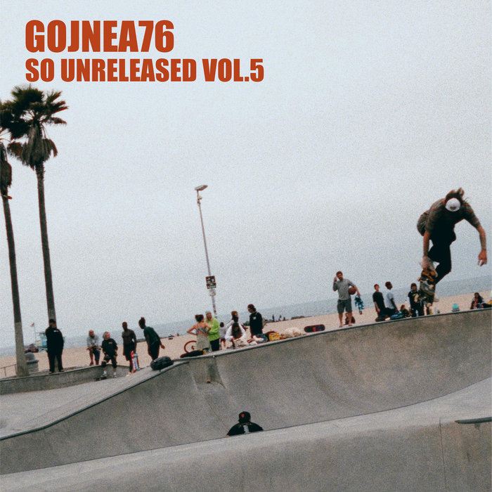 So Unreleased Vol.5 | Gojnea76