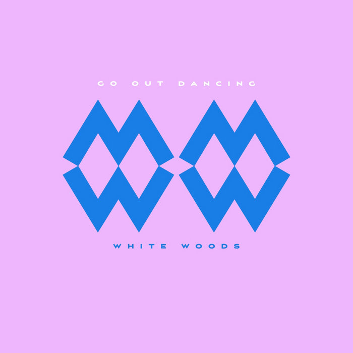 Go Out Dancing | White Woods