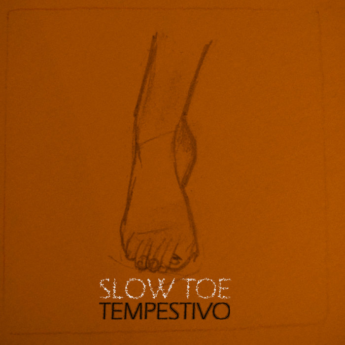 Slow Toe | tempestivo