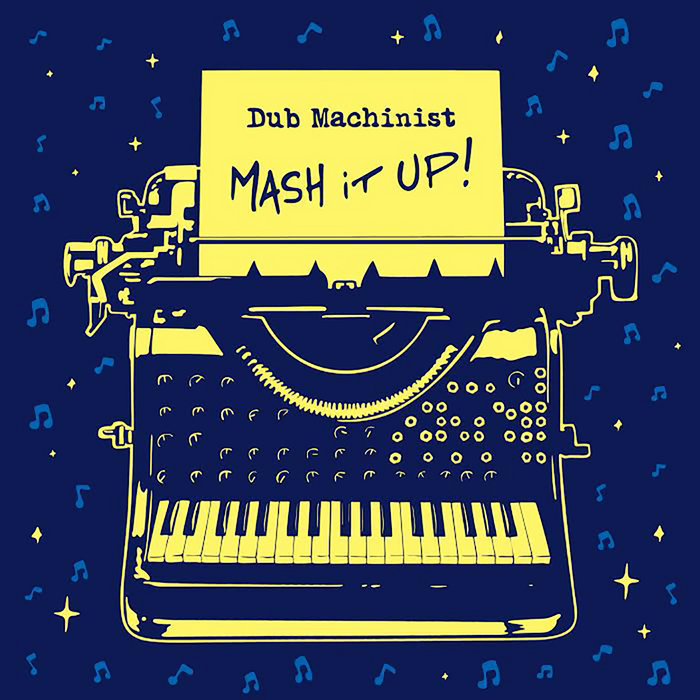 Mash It Up ! | Dub Machinist