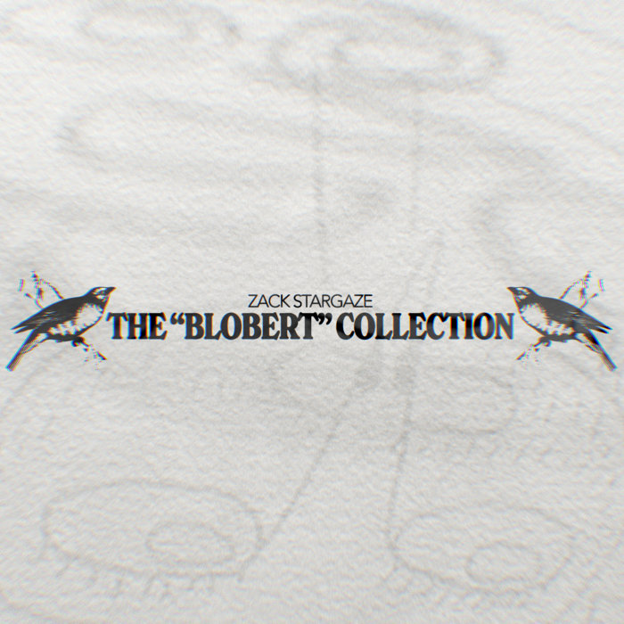The “Blobert” Collection | Zack Stargaze