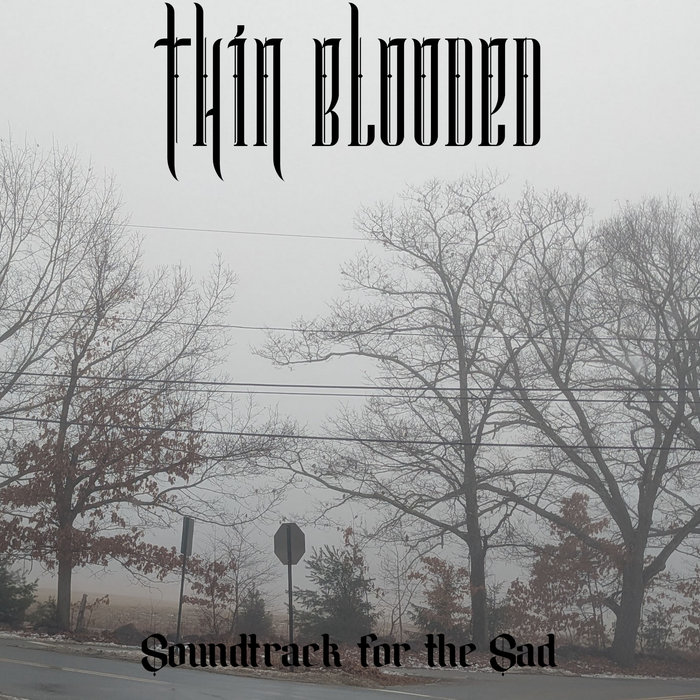 Soundtrack for the Sad (Remastered) | Thin Blooded