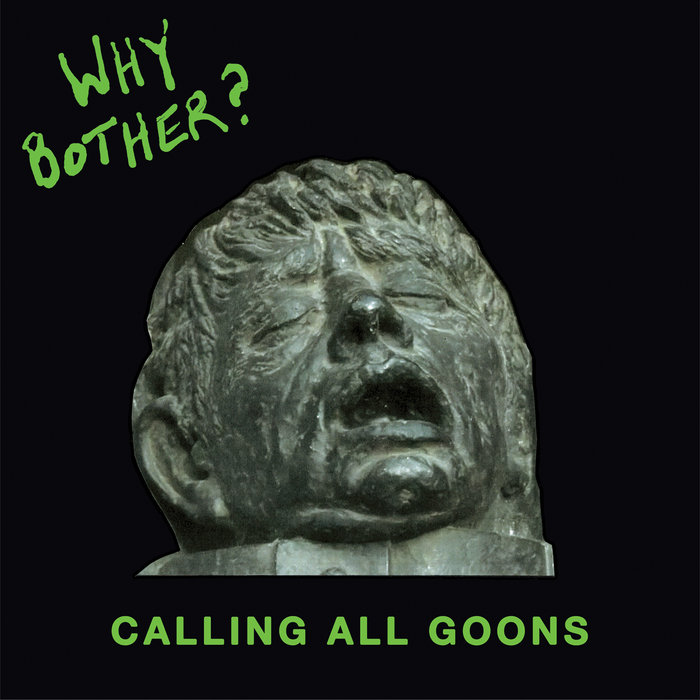 Calling All Goons | Why Bother?