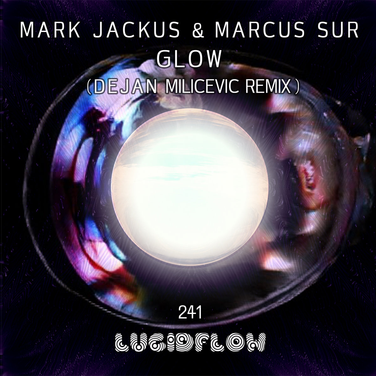 Glow [LF241] | Dejan Milicevic, Marcus Sur, Mark Jackus | Lucidflow