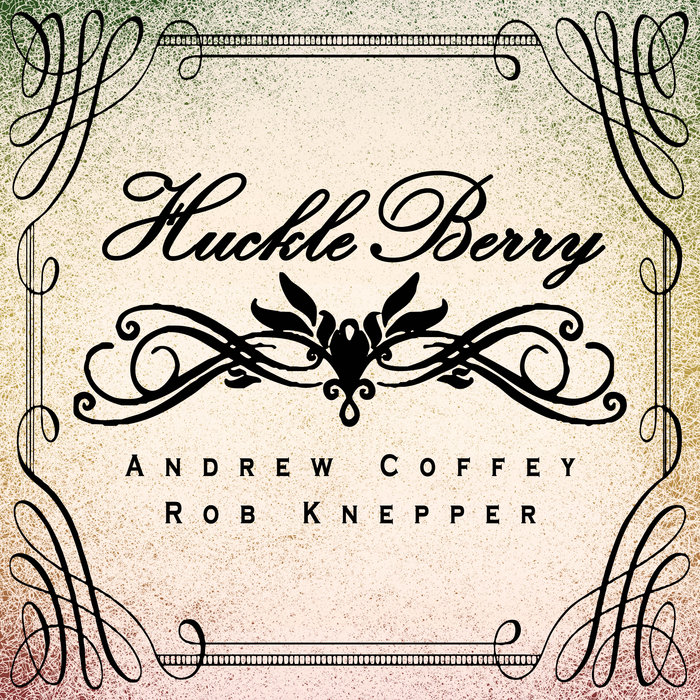Huckleberry | Andrew Coffey & Rob Knepper