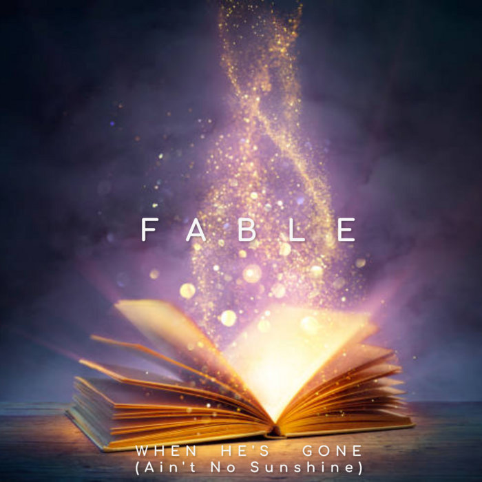 When He's Gone (Ain't No Sunshine) | Fable