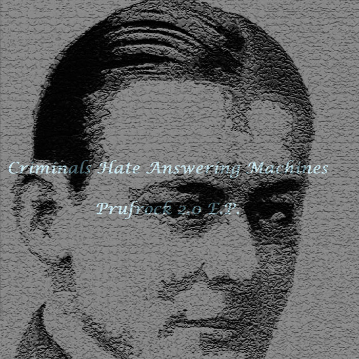 Prufrock 2.0 [EP] | Criminals Hate Answering Machines
