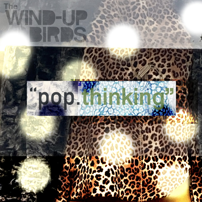 "Pop.Thinking" | The Wind-up Birds