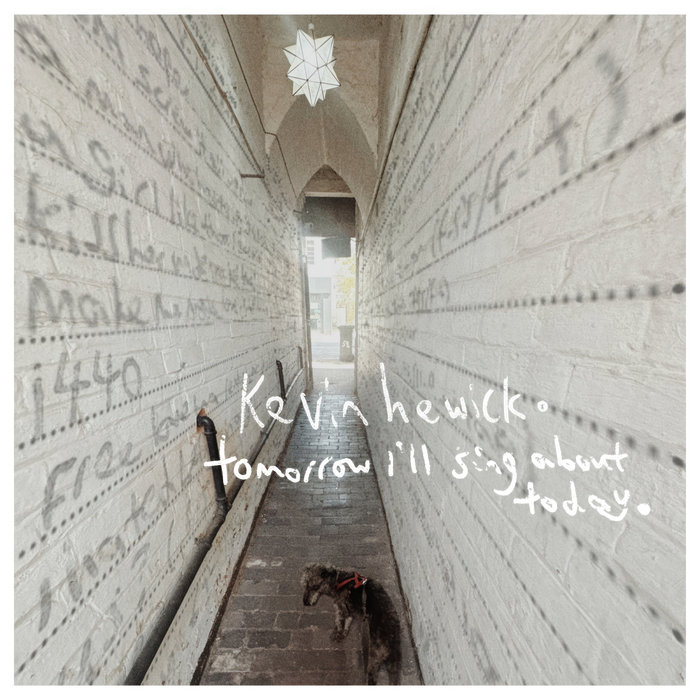 Tomorrow I'll Sing About Today | Kevin Hewick