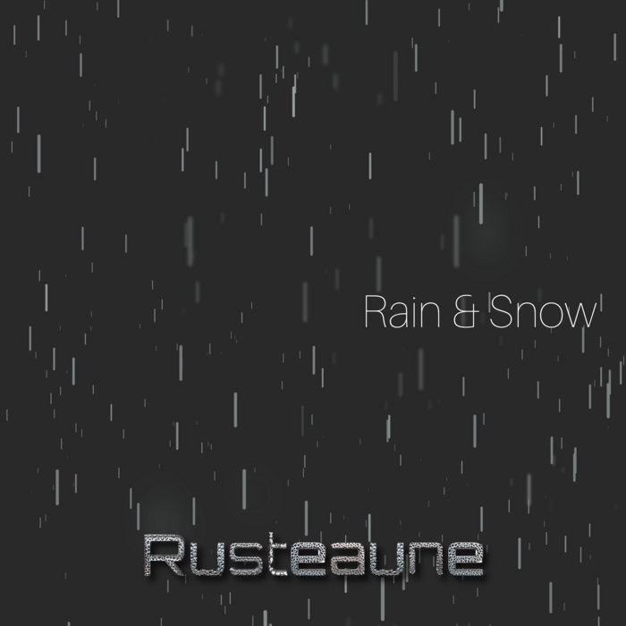 Rain & Snow | Rusteaune