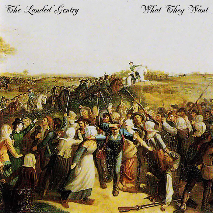 What They Want | The Landed Gentry