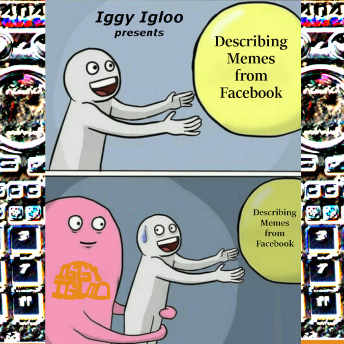 Describing Memes v01 | Iggy Igloo