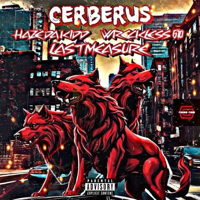 Cerberus | Last Measure, Haze Da Kidd & Wreckless610 | Last Measure