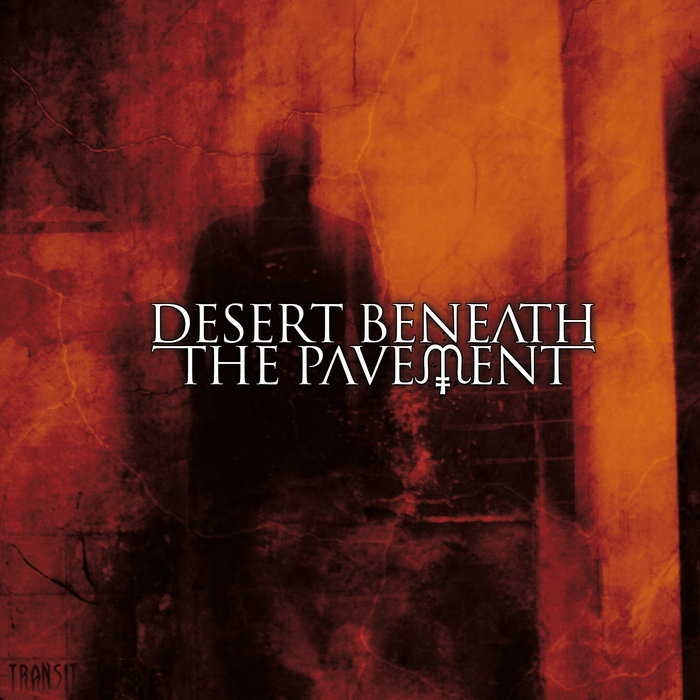 Transit | Desert Beneath The Pavement