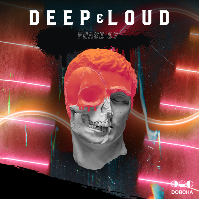 Deep & Loud | Fhase 87 | DORCHA