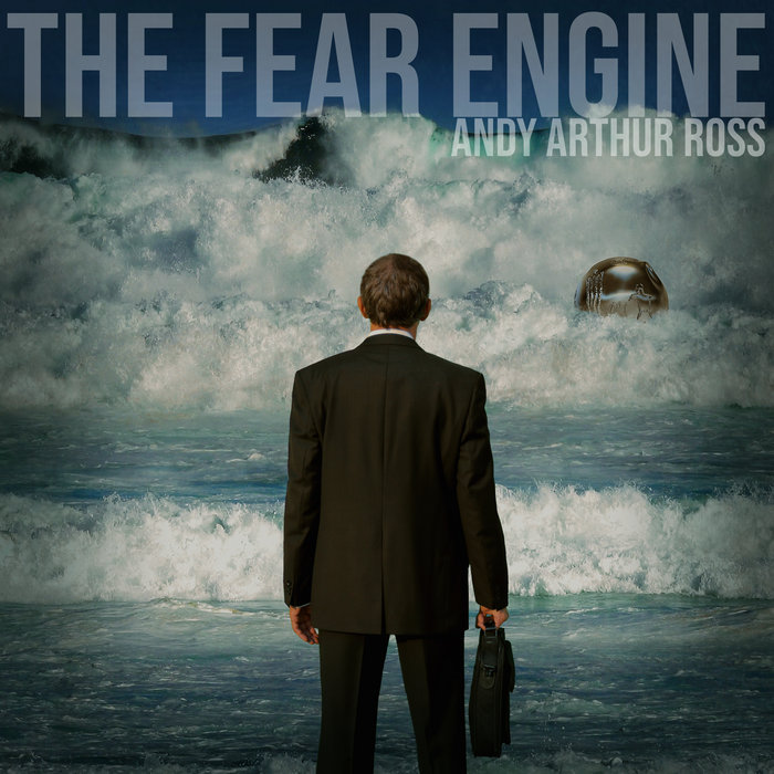 THE FEAR ENGINE | Andy Arthur Ross