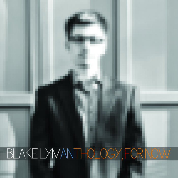 Anthology, For Now | Blake Lyman