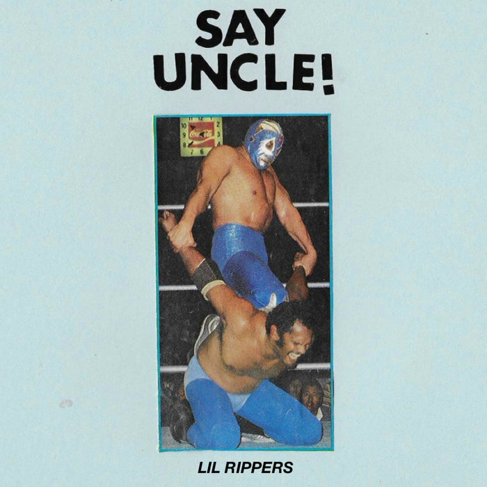 Lil Rippers | Say Uncle! | Terminal Releases