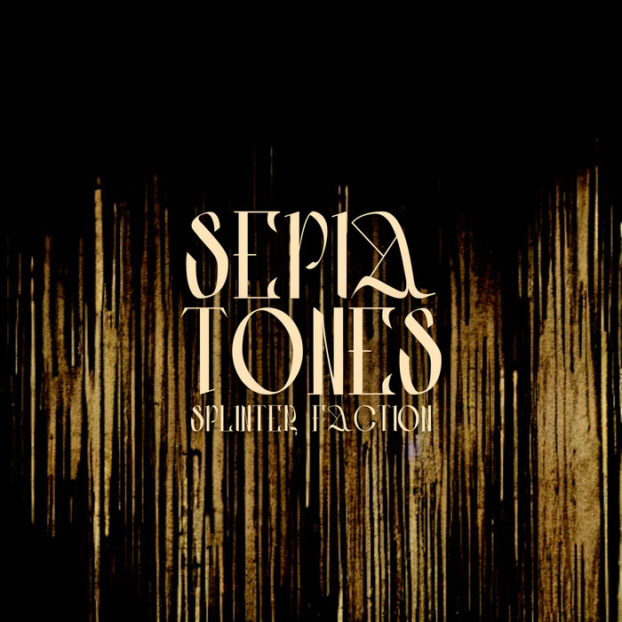 Sepia Tones | Splinter Faction