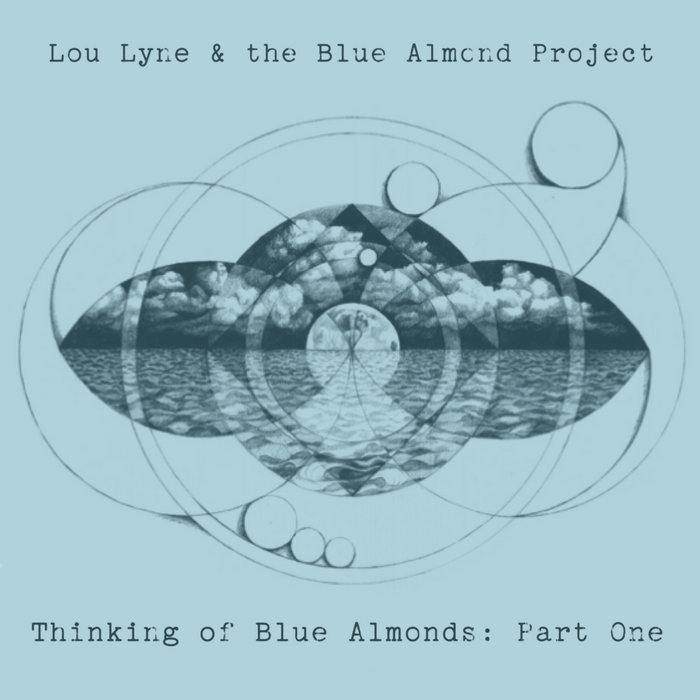 Thinking of Blue Almonds Part One | Lou Lyne & the Blue Almond Project