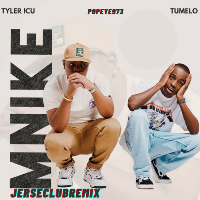 Mnike (JERSEY CLUB) Tyler ICU X Popeye973 x TUMELO | Popeye973