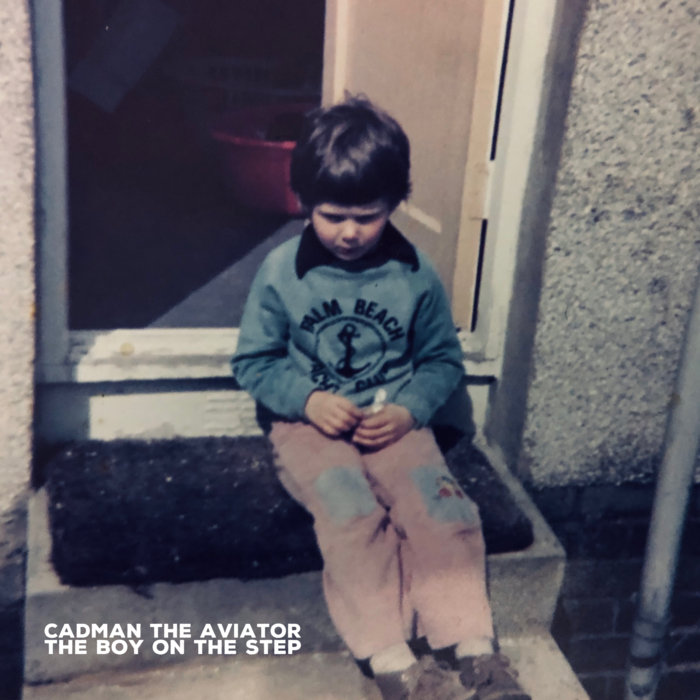 The Boy On The Step | Cadman The Aviator