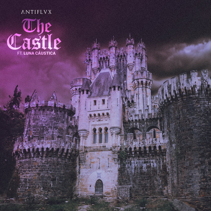 The Castle (Ft. Luna Caustica) | antiflvx | Antiflvx