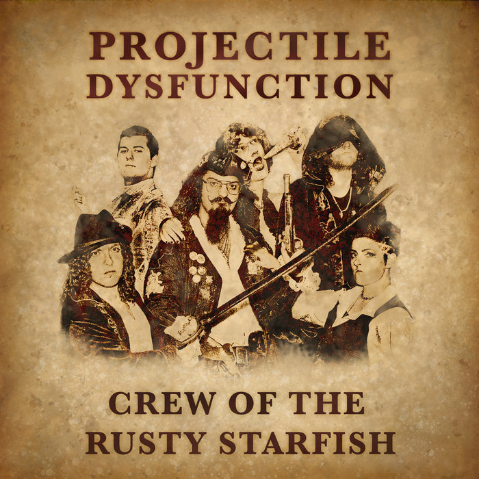 Crew of the Rusty Starfish | PROJECTILE DYSFUNCTION