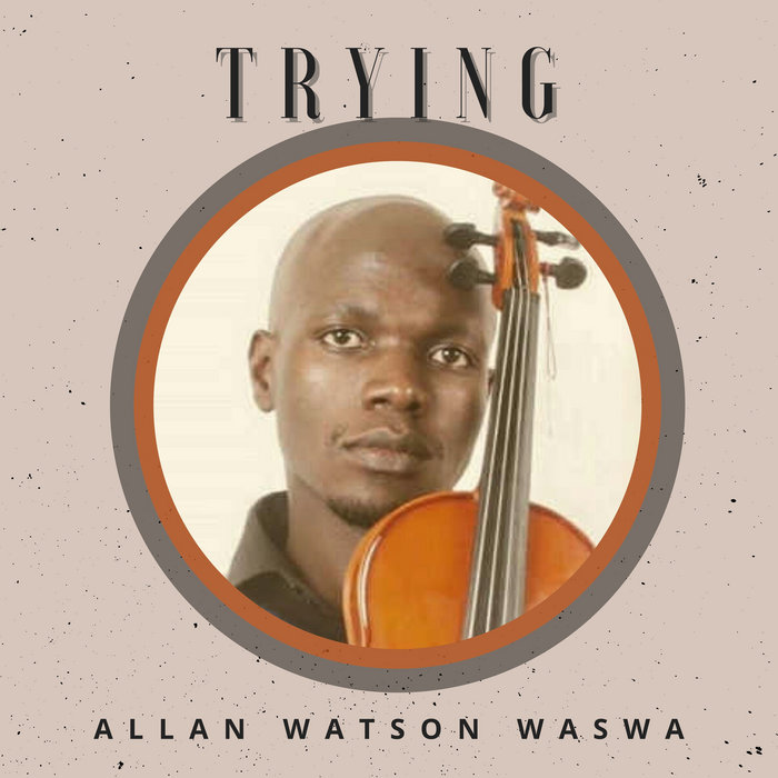 Trying | Allan Watson Waswa