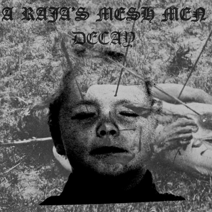 Decay | A Raja's Mesh Men