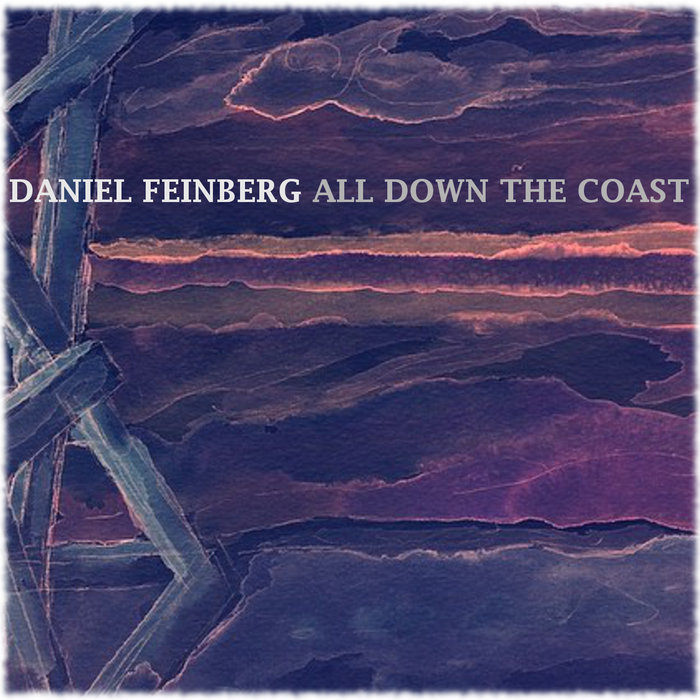 All Down The Coast | Daniel Feinberg