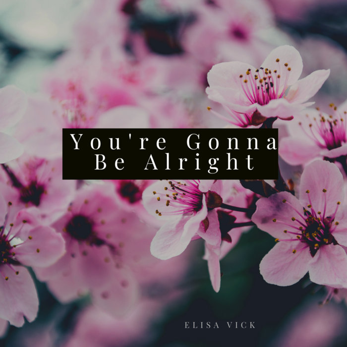 You're Gonna Be Alright | Elisa Vick