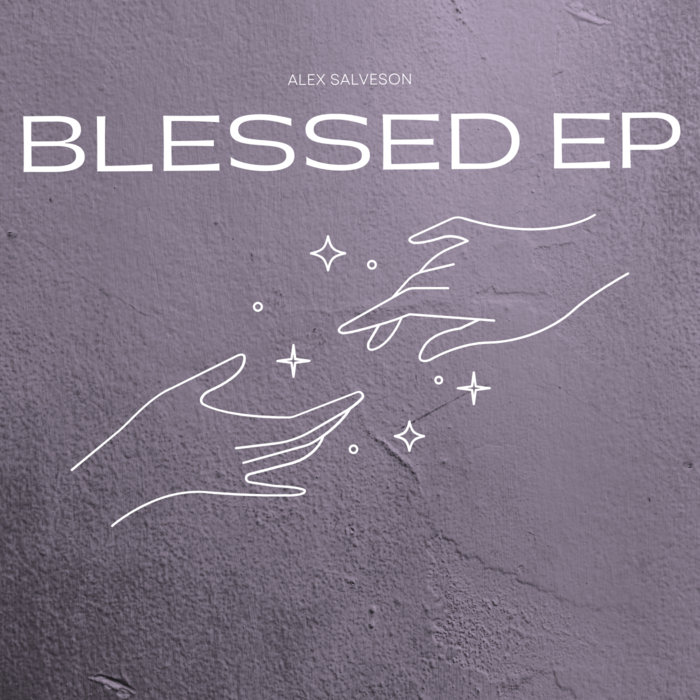 Blessed EP | Alex Salveson | HURCHU ALLIANCE