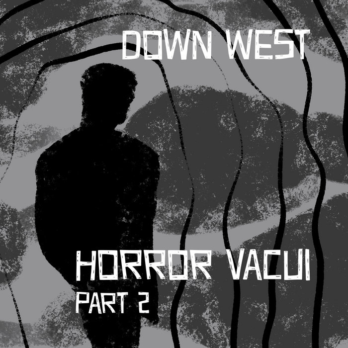 Horror Vacui Part 2 | Down West