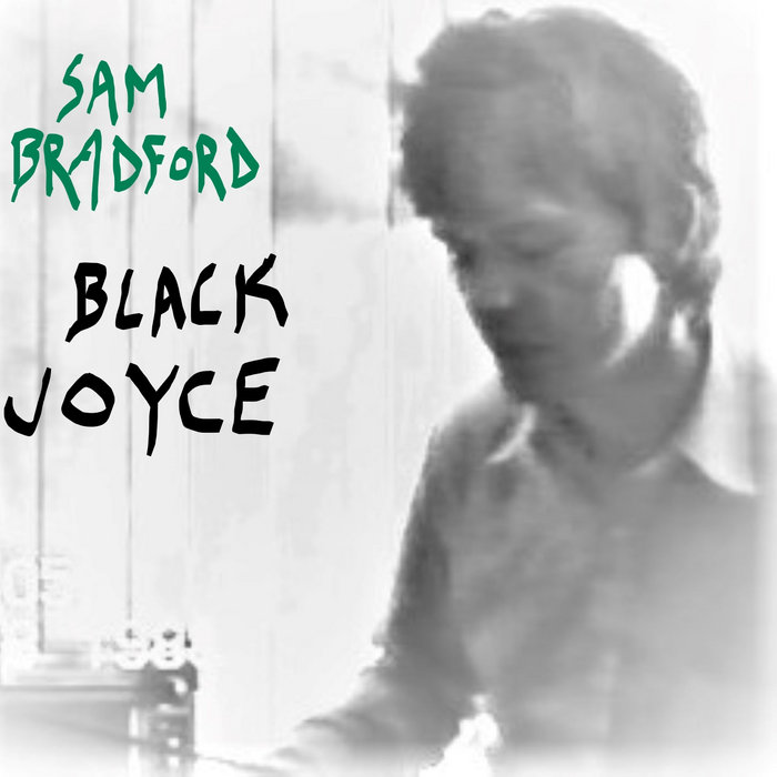 Black Joyce | Sam Bradford