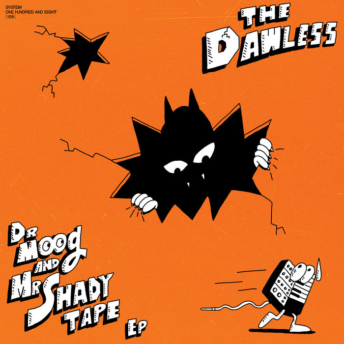 DR MOOG AND MR SHADY TAPE EP | THE DAWLESS | System 108