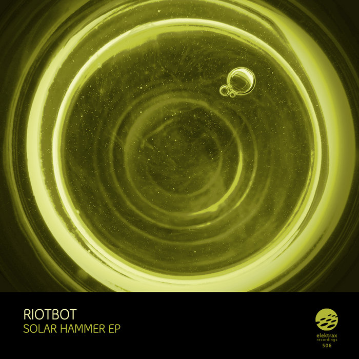 Solar Hammer EP | Riotbot | Elektrax Recordings