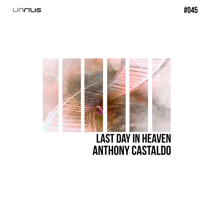 Last Day In Heaven | Anthony Castaldo | Unrilis