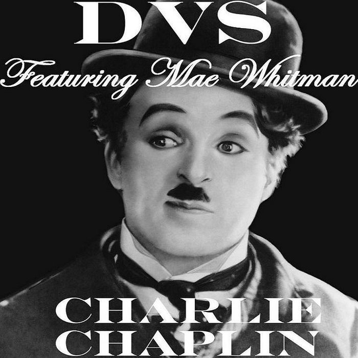 CHARLIE CHAPLIN (F. Mae Whitman) (Produced By Jesstrumentals) | DVS