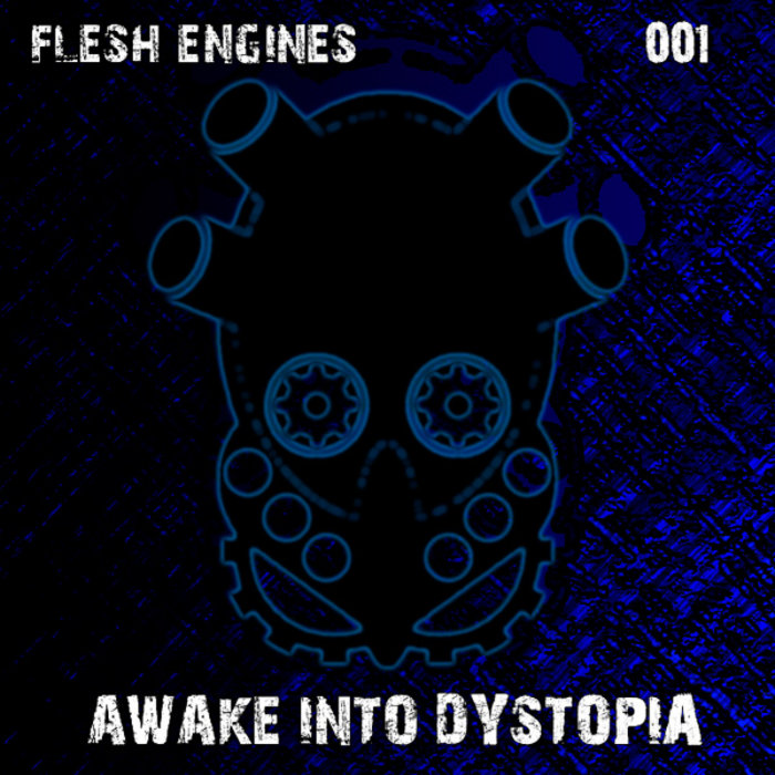 Awake Into Dystopia | Flesh Engines