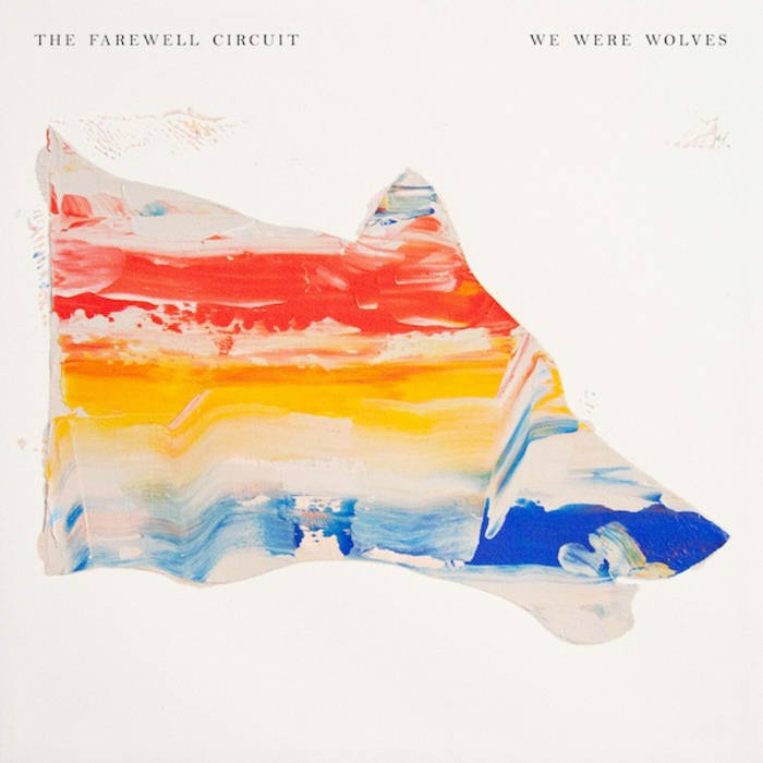 We Were Wolves | The Farewell Circuit