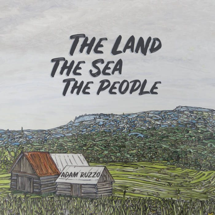 The Land, The Sea, The People | Adam Ruzzo