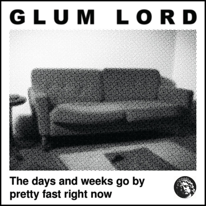 The days and weeks go by pretty fast right now | Glum Lord