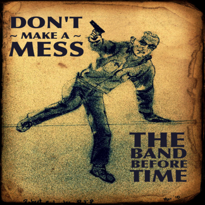 Don't Make a Mess | The Band Before Time