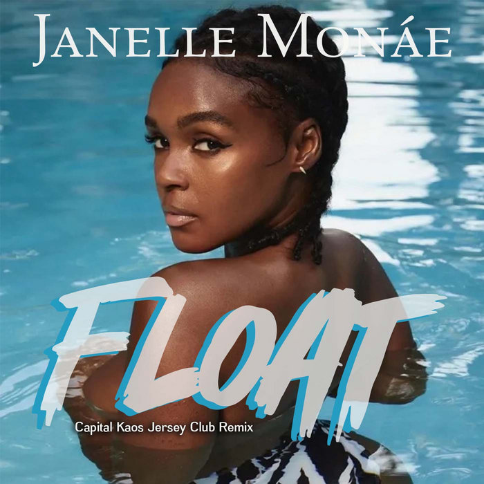 Float {Capital Kaos Jersey Culb Remix} | Janelle Monáe | Capital K'aos