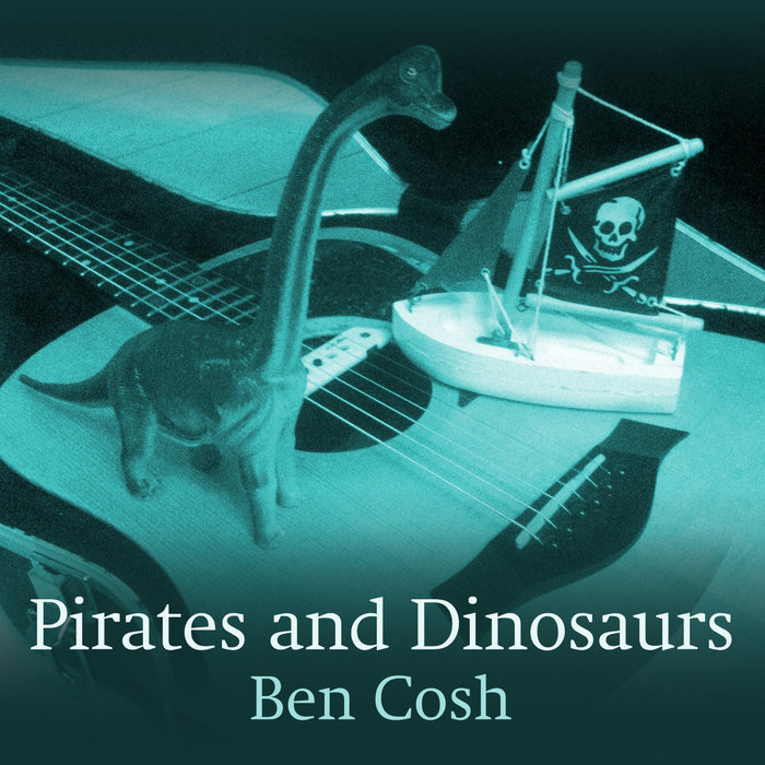 Pirates and Dinosaurs | Ben Cosh | bencosh