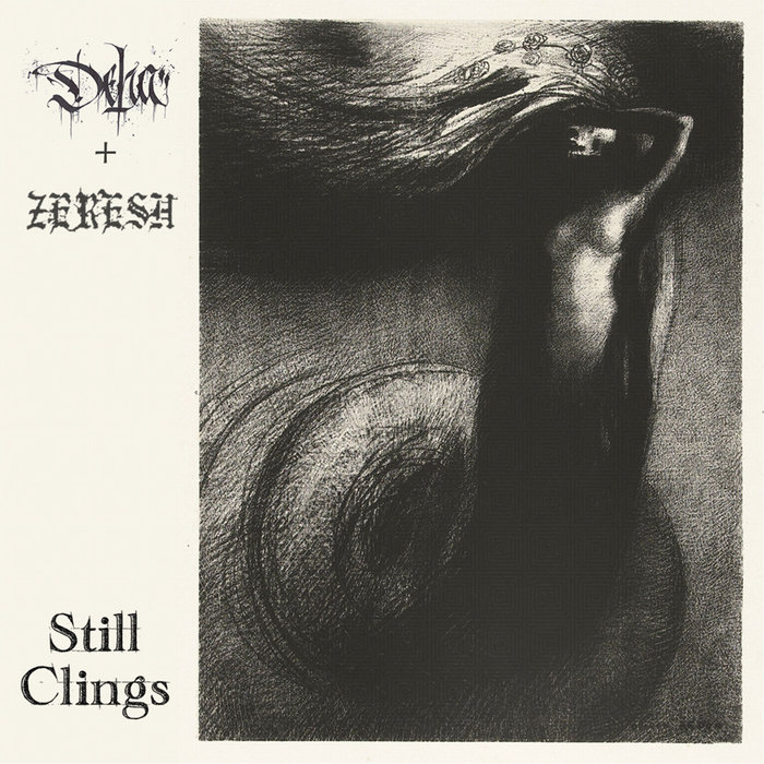 Still Clings | Déhà + Zeresh | Zeresh